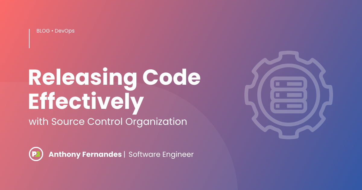 Releasing Code Effectively with Source Control Organization | Phase 2